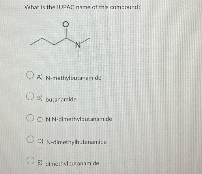 Solved What is the IUPAC name of this compound? OA) | Chegg.com