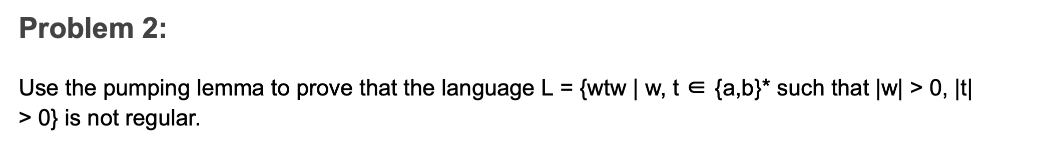 Solved Problem 2:Use the pumping lemma to ﻿prove that the | Chegg.com