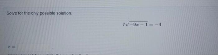 Solved Solve for the only possible solution. 7−9x−1=−4 | Chegg.com