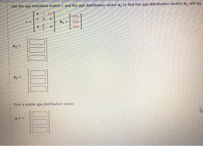 Solved Use the age transition matrix L and the age | Chegg.com