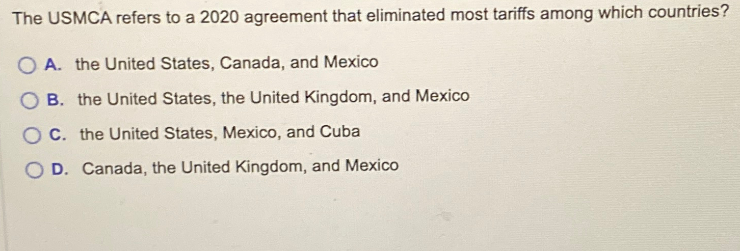 Solved The USMCA refers to a 2020 ﻿agreement that eliminated | Chegg.com