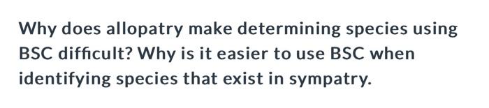 Solved Why does allopatry make determining species using BSC | Chegg.com