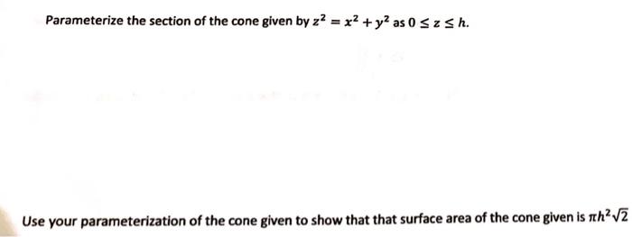Solved Parameterize the section of the cone given by z2 = x2 | Chegg.com