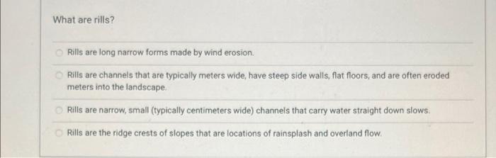 Solved What are rills? Rills are long narrow forms made by | Chegg.com