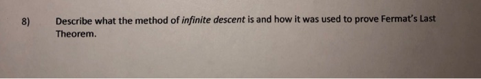 Solved 8) Describe what the method of infinite descent is | Chegg.com