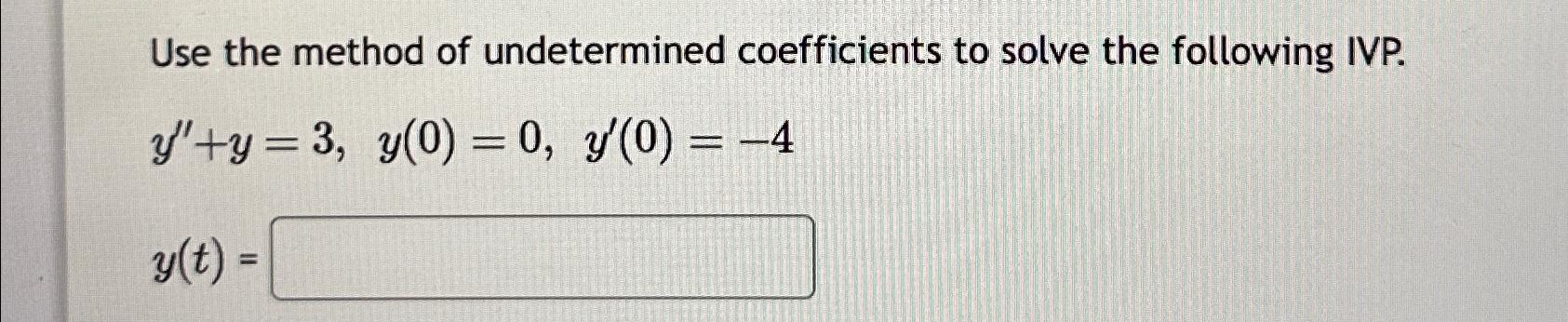 Solved Use the method of undetermined coefficients to solve | Chegg.com