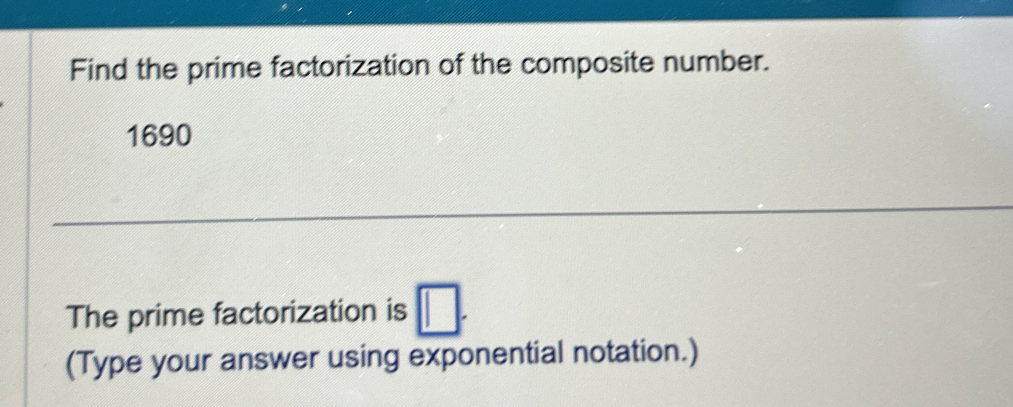 Solved Find the prime factorization of the composite | Chegg.com