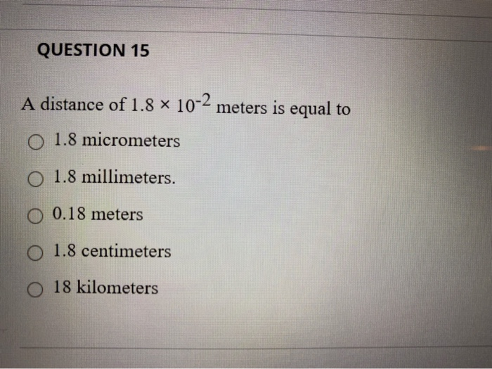 Solved QUESTION 15 A distance of 1.8 * 10-2 meters is equal | Chegg.com