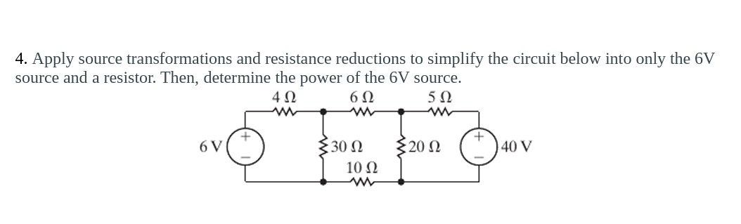 Solved Apply source transformations and resistance | Chegg.com Solved Apply source transformations and resistance | Chegg.com
