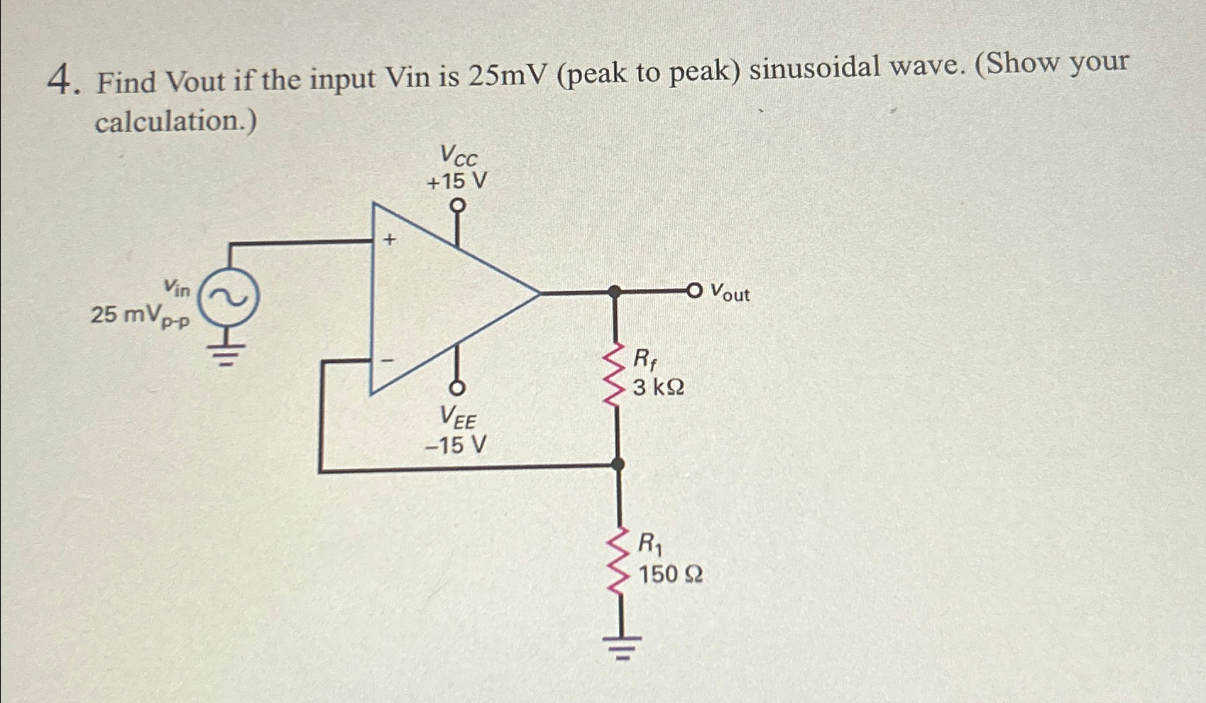 Solved Find Vout if the input Vin is 25mV (peak to peak) | Chegg.com