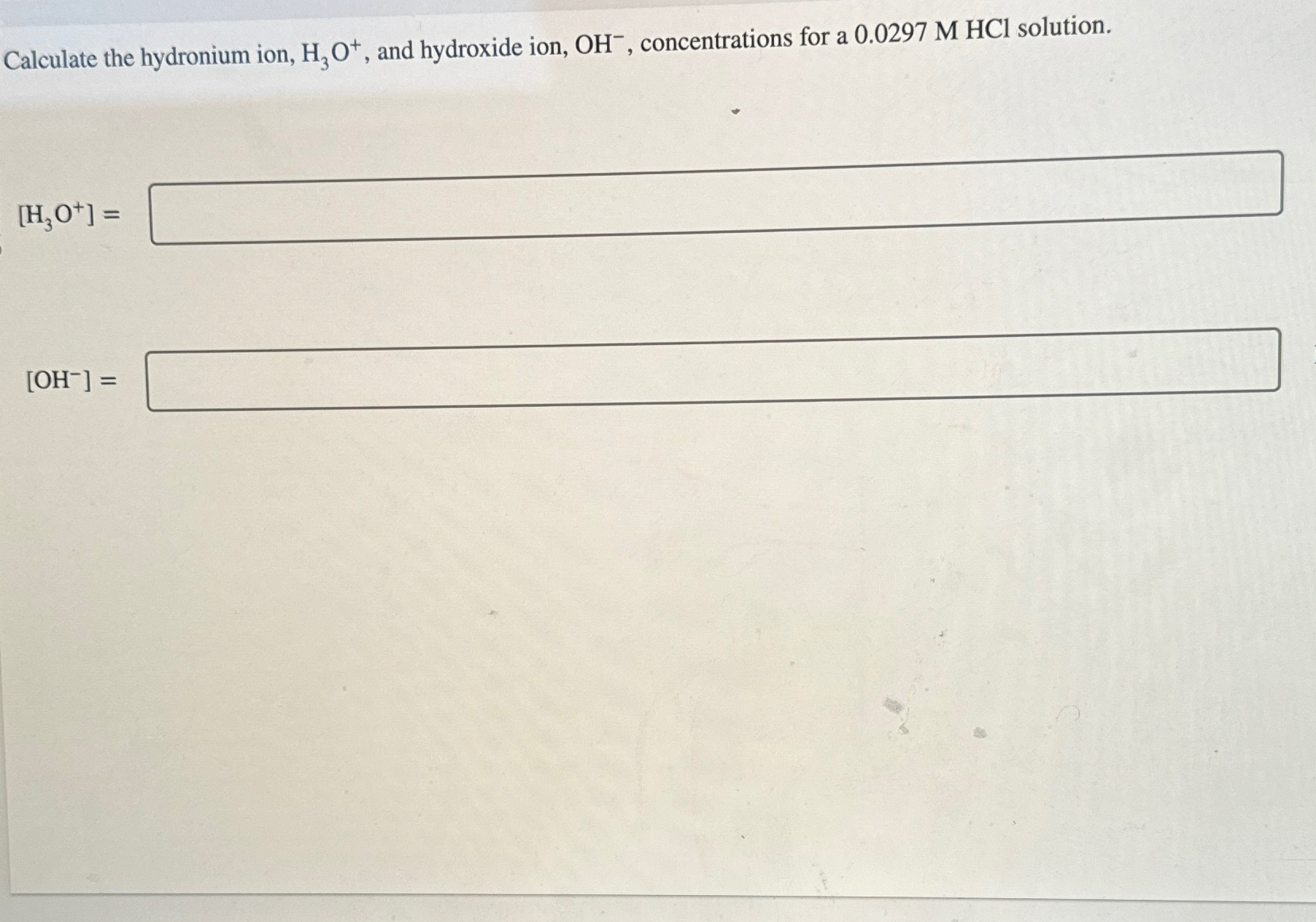 Solved Calculate the hydronium ion, H3O+, ﻿and hydroxide | Chegg.com