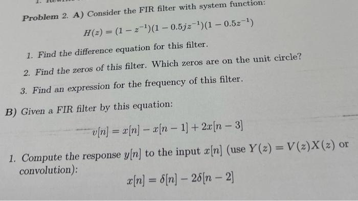 Solved Problem 2. A) Consider the FIR filter with system | Chegg.com