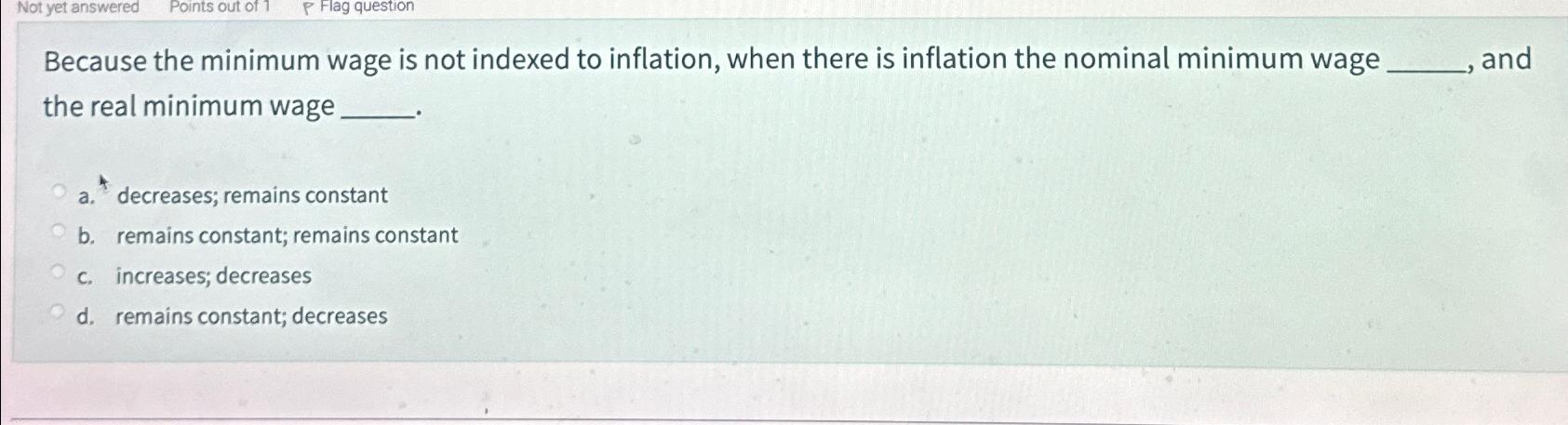 Solved Because the minimum wage is not indexed to inflation, | Chegg.com
