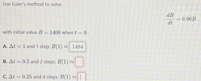 Solved Use Euler's method to solve dtdB=0.06B with initial | Chegg.com