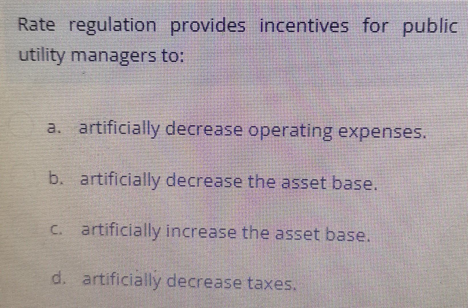 Solved Rate regulation provides incentives for public | Chegg.com
