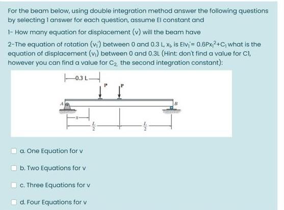 Solved For the beam below, using double integration method | Chegg.com