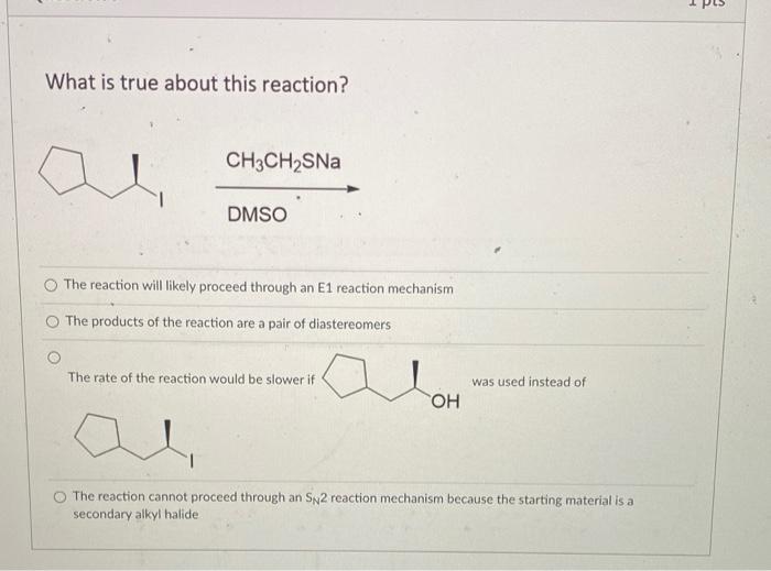 Solved What is true about this reaction? CH3CH2SNa DMSO The | Chegg.com