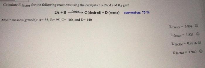 Solved Calculate E factor for the following reactions using | Chegg.com