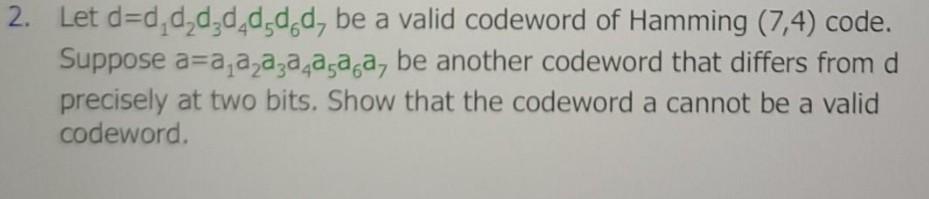 Solved Let d = ﻿d1d2d3d4d5d6d7 ﻿be a valid codeword of the | Chegg.com