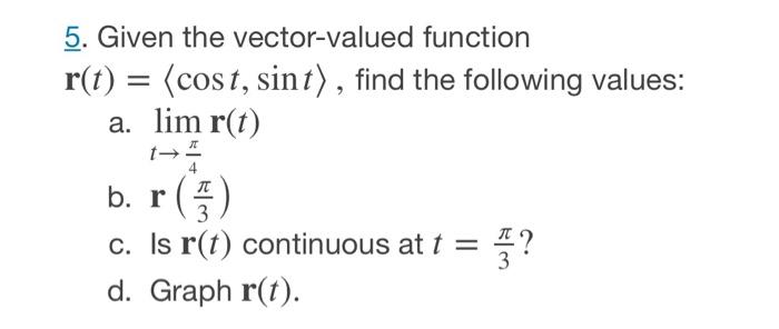 Solved 5. Given the vector-valued function r(t) = (cost, | Chegg.com