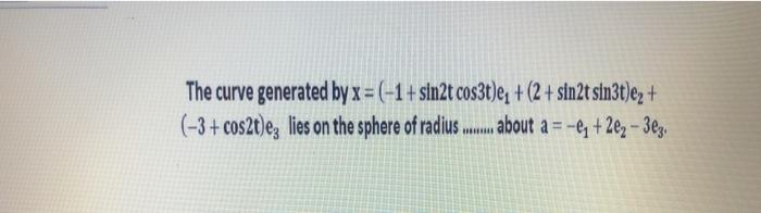 Solved The curve generated by x = (-1+ sin2t cos3t)e + 2 + | Chegg.com