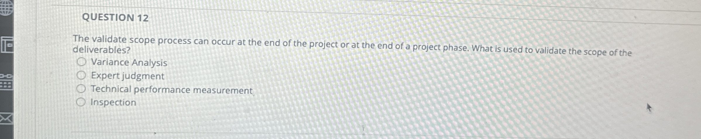 Solved QUESTION 12The validate scope process can occur at | Chegg.com