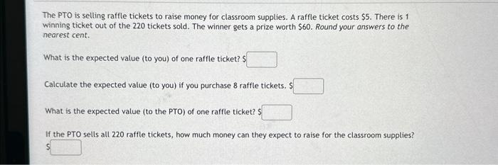Solved The PTO is selting raffle tickets to raise money for | Chegg.com