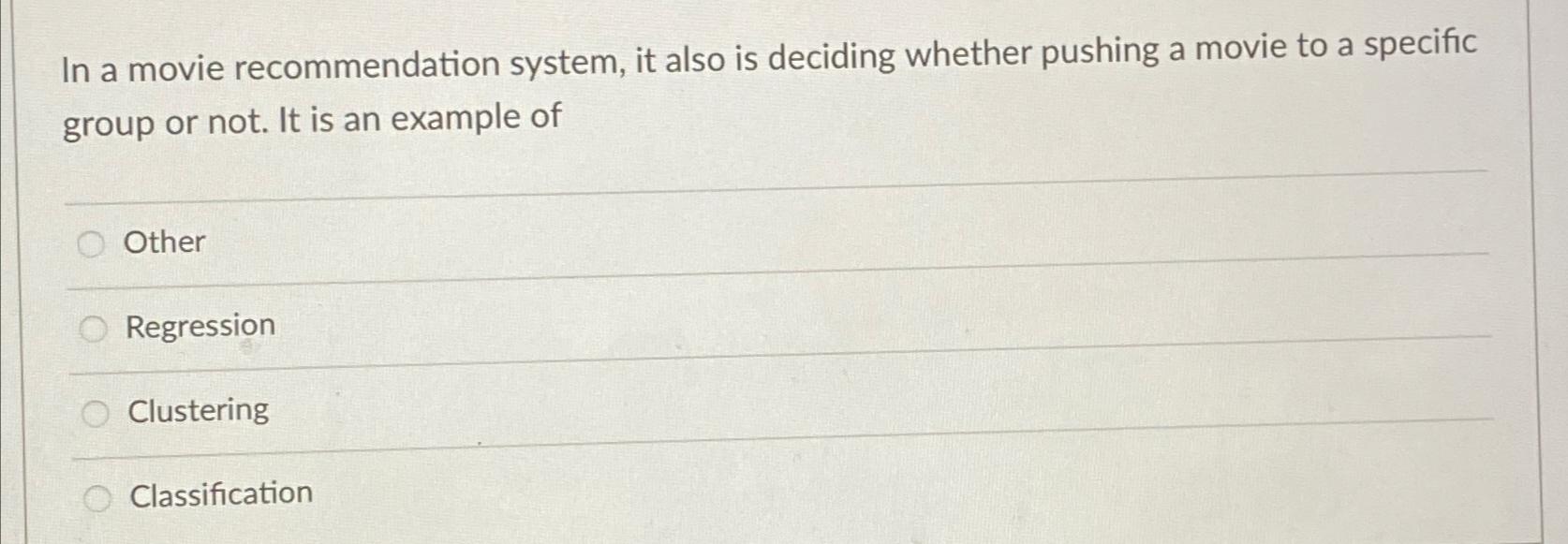 Solved In a movie recommendation system, it also is deciding | Chegg.com
