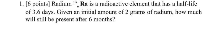 Solved 1. [6 points] Radium 8s22Ra is a radioactive element | Chegg.com