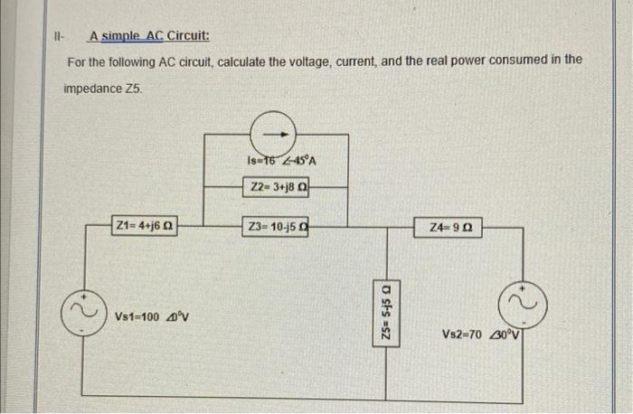Solved II- A simple AC Circuit: For the following AC | Chegg.com
