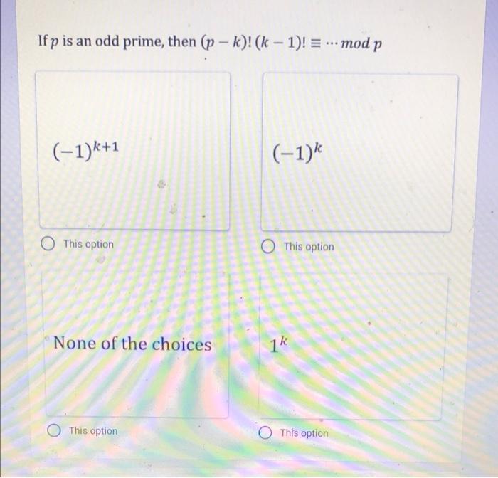 Solved Ifp is an odd prime, then (p - k)!(k − 1)! = ...mod p | Chegg.com