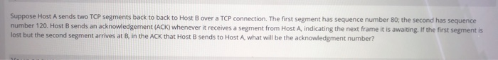 Solved Suppose Host A sends two TCP segments back to back to | Chegg.com
