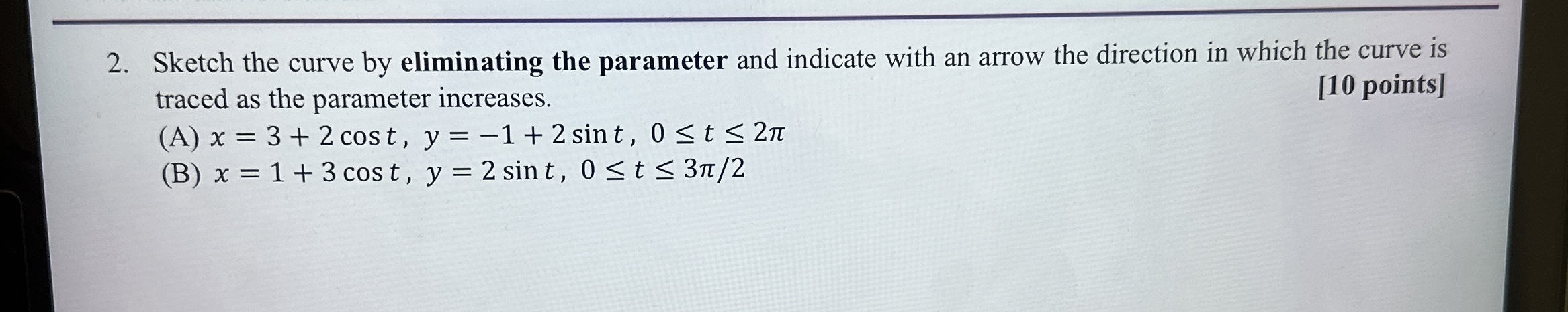 Solved Sketch the curve by eliminating the parameter and | Chegg.com