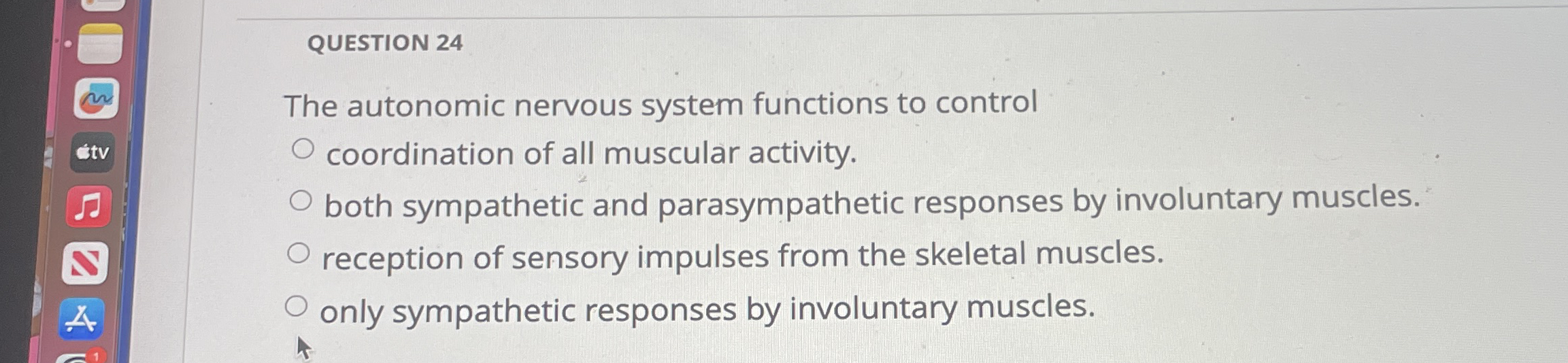 Solved QUESTION 24The autonomic nervous system functions to | Chegg.com