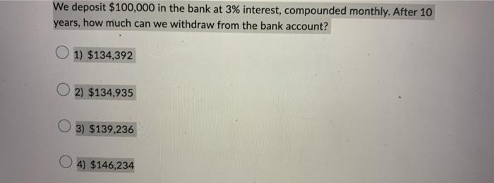 Solved We deposit $100,000 in the bank at 3% interest, | Chegg.com