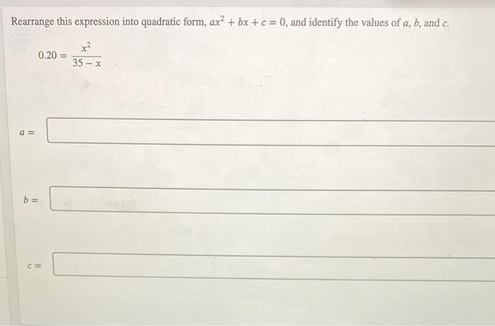Solved Rearrange this expression into quadratic form, ax? + | Chegg.com