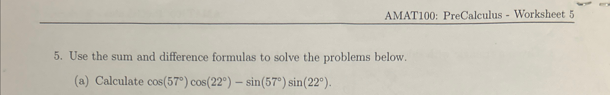Solved AMAT100: PreCalculus - ﻿Worksheet 55. ﻿Use the sum | Chegg.com