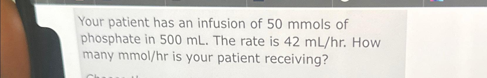 Solved Your patient has an infusion of 50mmols of phosphate | Chegg.com