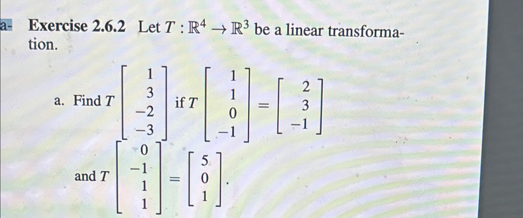 Solved Exercise 2.6.2 ﻿Let T:R4→R3 ﻿be a linear | Chegg.com