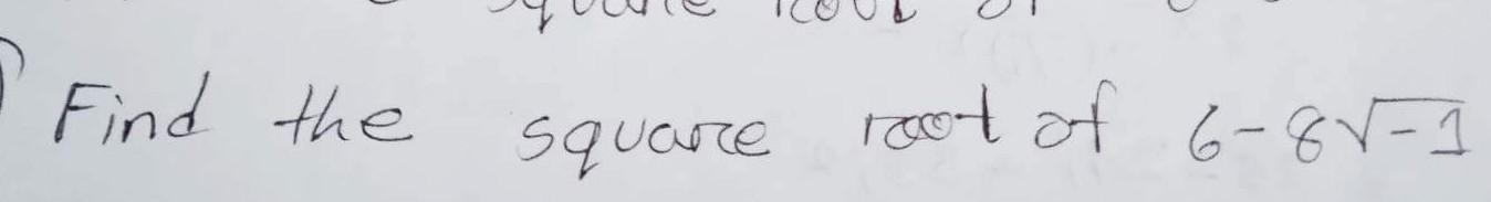 Solved Find the square rot of 6−8−1 | Chegg.com