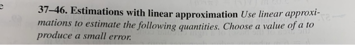 Solved 37-46. Estimations with linear approximation Use | Chegg.com Solved 37-46. Estimations with linear approximation Use | Chegg.com
