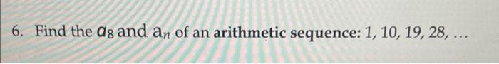 Solved 6. Find the a8 and an of an arithmetic sequence: | Chegg.com