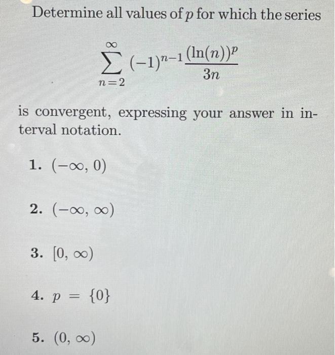 Solved Determine all values of p for which the series Ż | Chegg.com