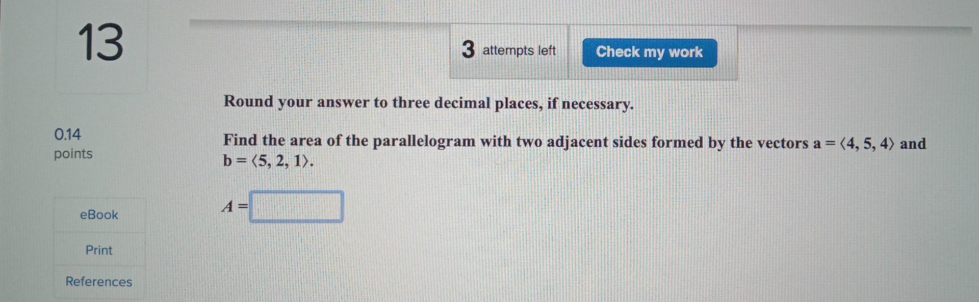 Solved Round your answer to three decimal places, if | Chegg.com