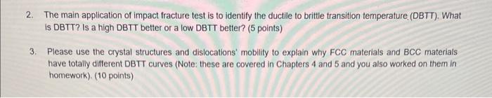 Solved 2. The main application of impact fracture test is to | Chegg.com