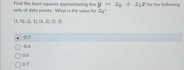Solved Find the least squares approximating line y=z0+z1x | Chegg.com