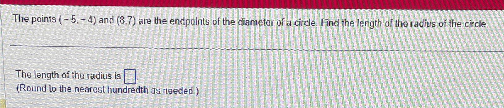 Solved The points (-5,-4) ﻿and (8,7) ﻿are the endpoints of | Chegg.com