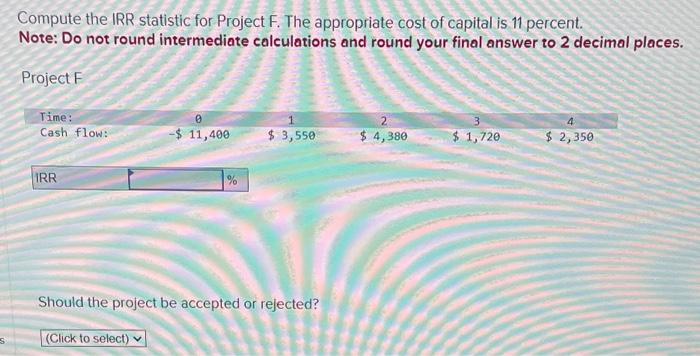 Solved Compute the IRR statistic for Project F. The | Chegg.com