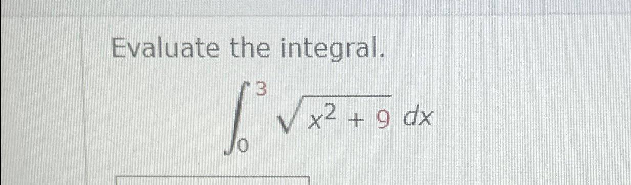 Solved Evaluate the integral.∫03x2+92dx | Chegg.com