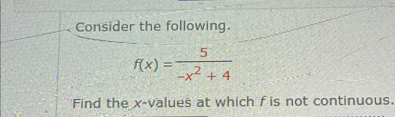 Solved Consider the following.f(x)=5-x2+4Find the x-values | Chegg.com
